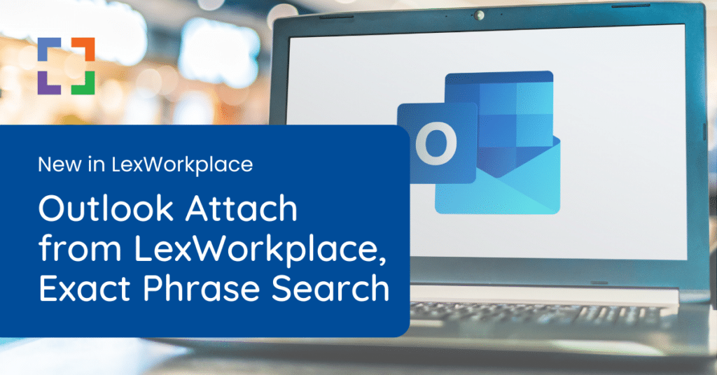 New: Outlook Attach from LexWorkplace, Exact Phrase Search | LexWorkplace