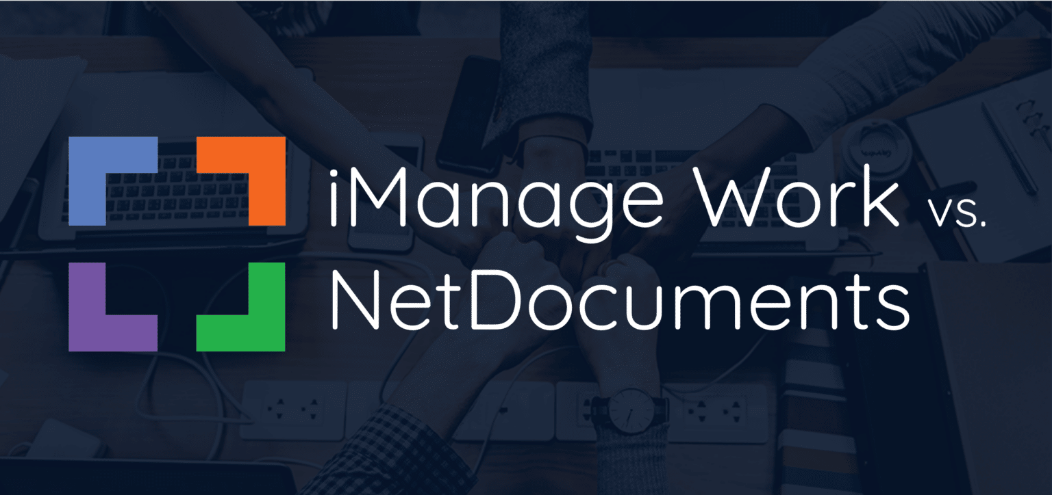 iManage vs. NetDocuments | 2022 Comparison for Law Firms