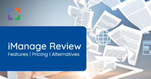 iManage Review | Features, Pricing, Alternatives — 2023