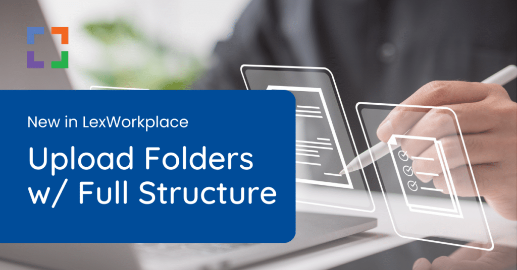 New in LexWorkplace: Upload Folder With Full Structure