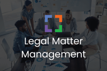 What is Legal Matter Management Software? | LexWorkplace