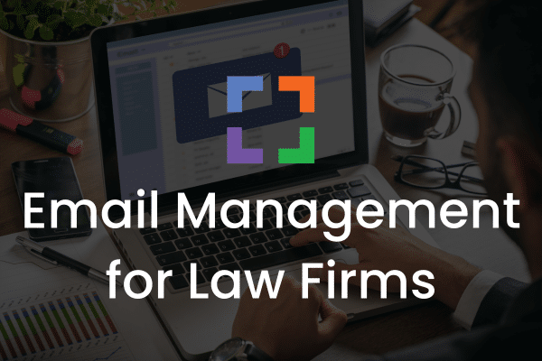 Email Management for Law Firms - A 2025 Guide