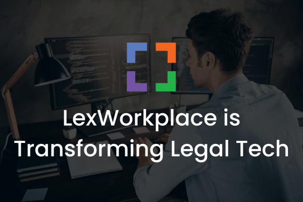 LexWorkplace's Role in Transforming Legal Tech | LexWorkplace